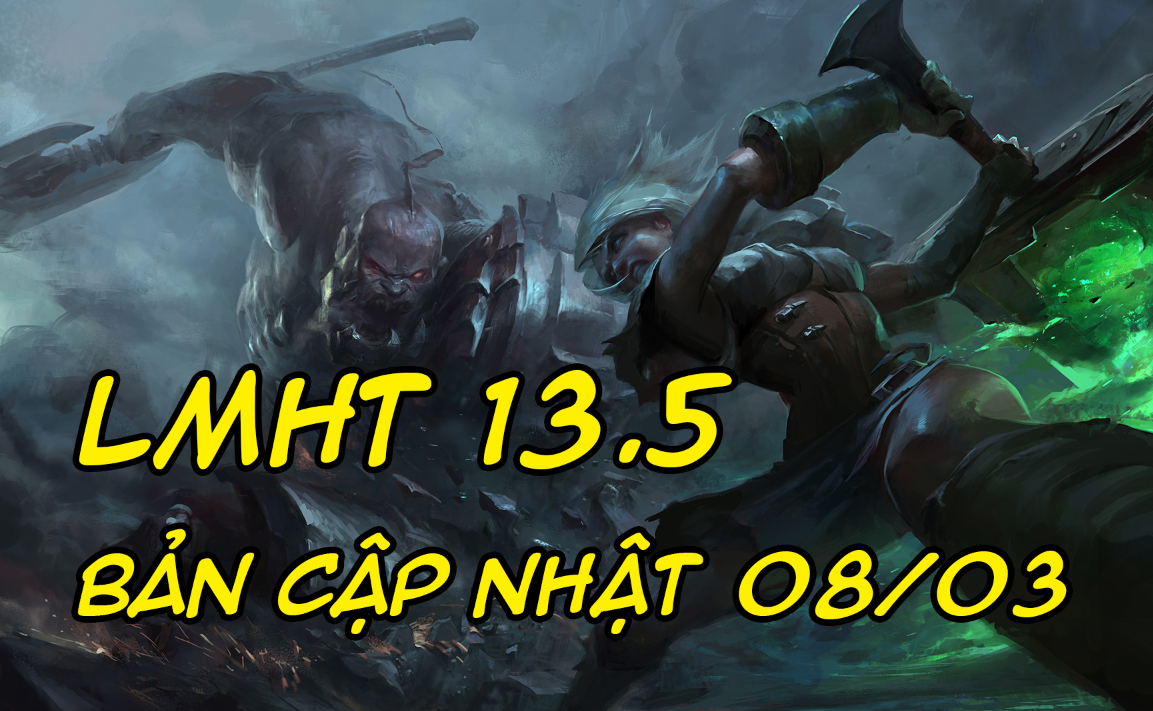 LMHT 13.5: Chi tiết bản cập nhật mới nhất LOL