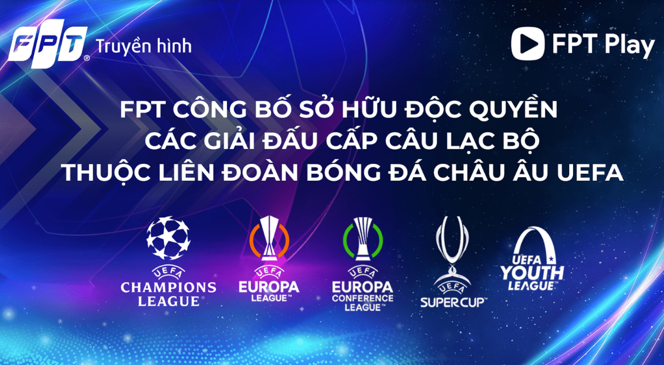 NÓNG: FPT độc quyền phát sóng Cup C1, Cup C2 châu Âu