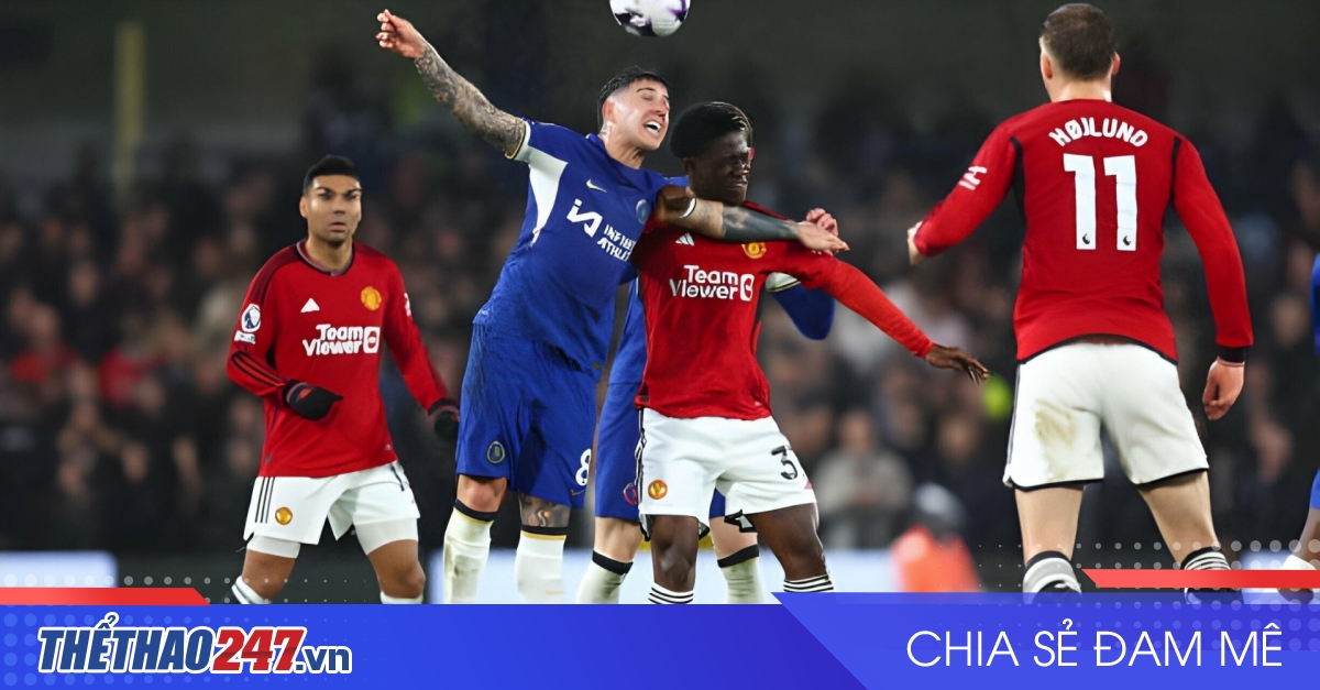 Kết quả Chelsea vs MU: Đôi công hấp dẫn, chiến thắng xứng đáng