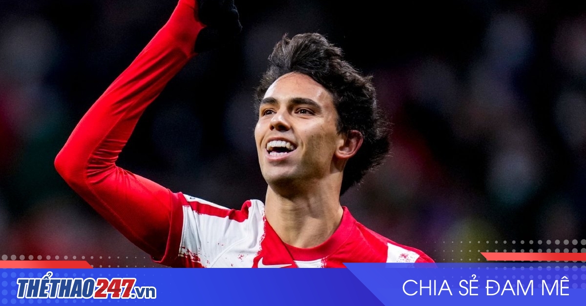 Chia tay Chelsea, Felix được gã khổng lồ La Liga săn đón