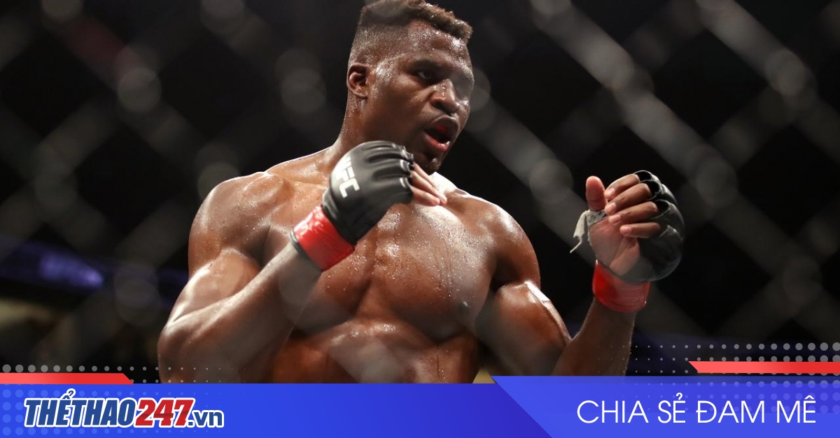 Bất ngờ với chia sẻ của Francis Ngannou về trận đấu hay nhất sự nghiệp ...