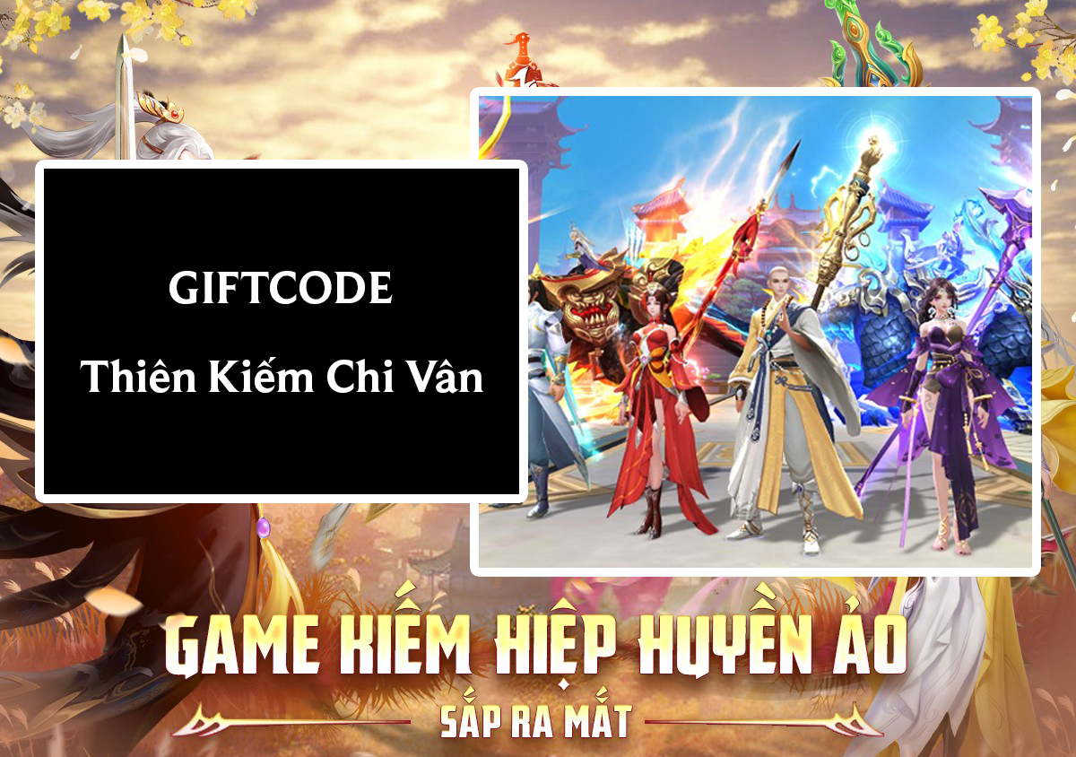 Code Thiên Kiếm Chi Vân MỚI NHẤT 2023 và cách nhập
