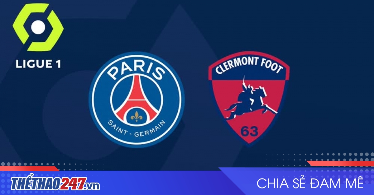 Nhận định bóng đá Clermont vs PSG, 02h00 [07/08/2022]