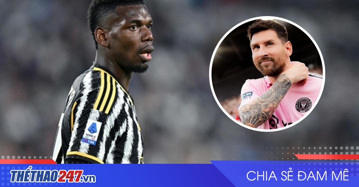 Paul Pogba sang Inter Miami với Lionel Messi?
