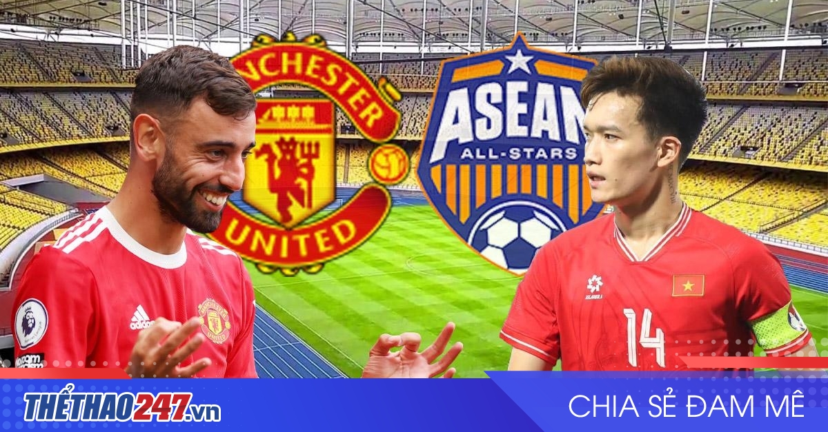 Nhận định Asean All-Stars vs MU: Tưng bừng bàn thắng