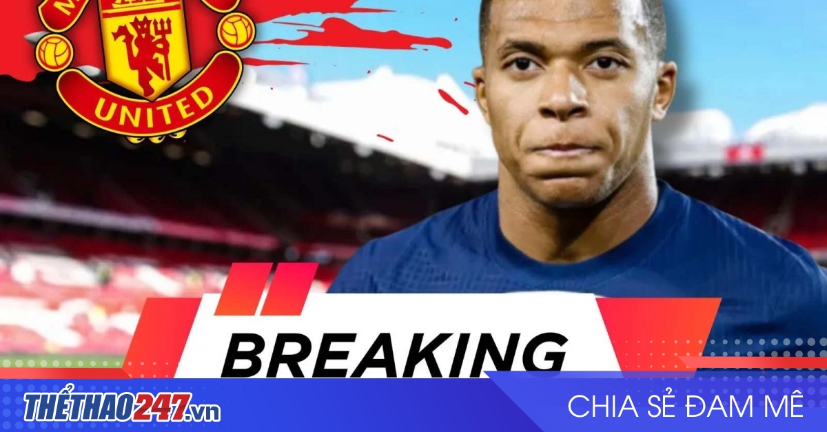 Nhận tín hiệu từ Mbappe, MU liền kích hoạt bom tấn 155 triệu Bảng