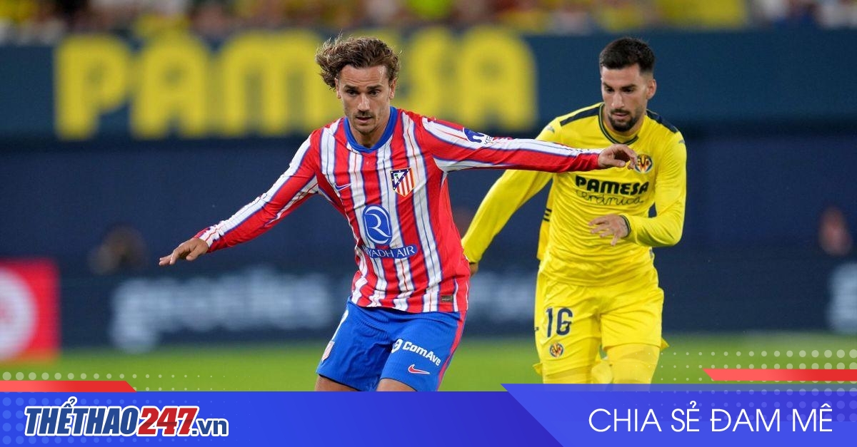 Nhận định Atletico Madrid vs Villarreal: Tìm lại chiến thắng