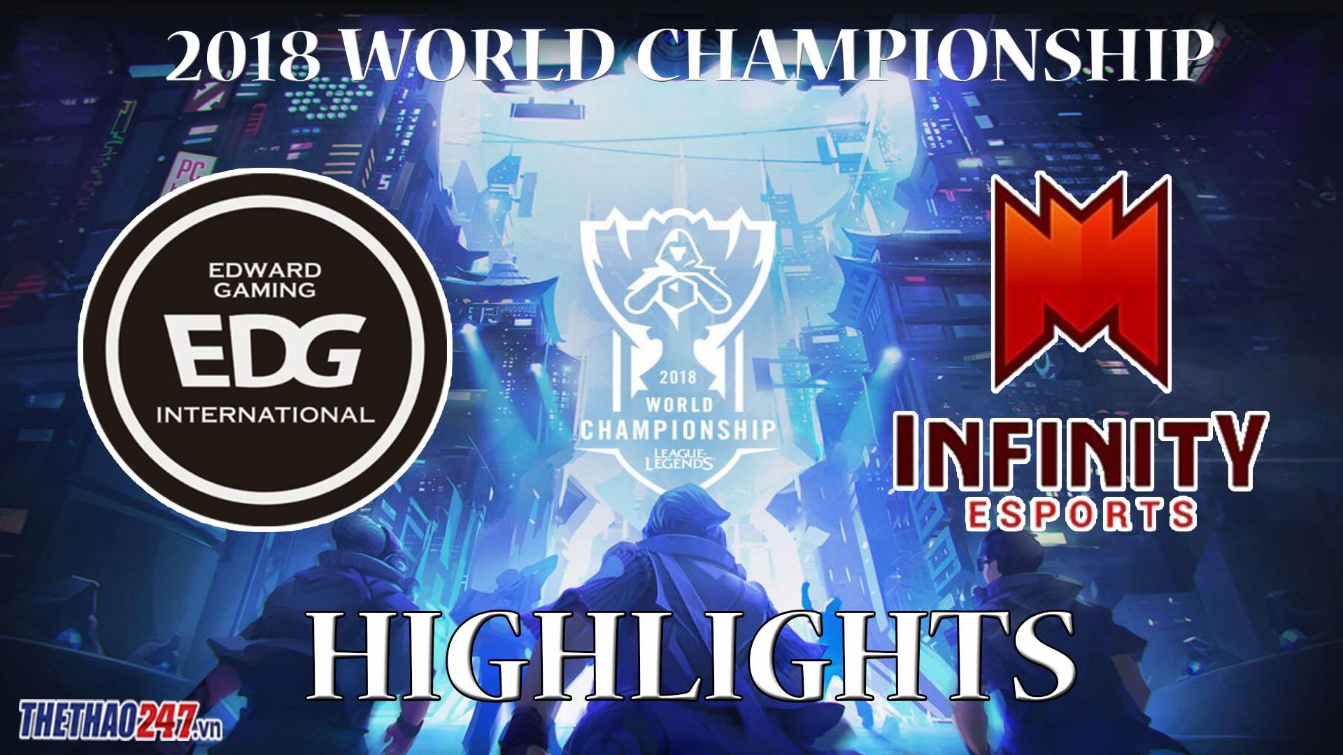 Vòng khởi động CKTG 2018 - Ngày 4 EDG vs INF: