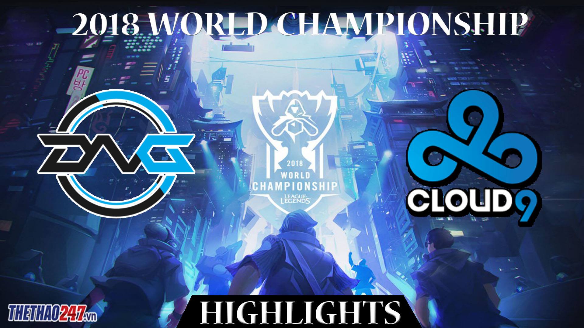 Vòng khởi động CKTG 2018: DFM vs C9: Pha lật kèo đầy ngoạn mục của C9